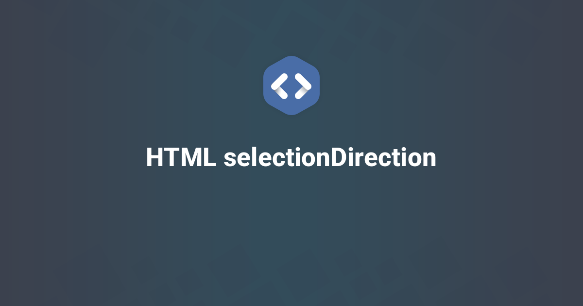 HTML selectionDirection tag
