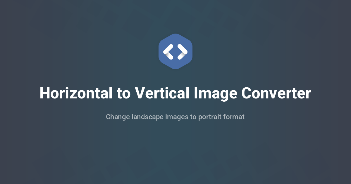 Horizontal to Vertical Image Converter - Online Tool